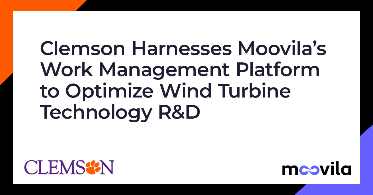 Clemson Harnesses Moovila’s Work Management Platform to Optimize Wind ...