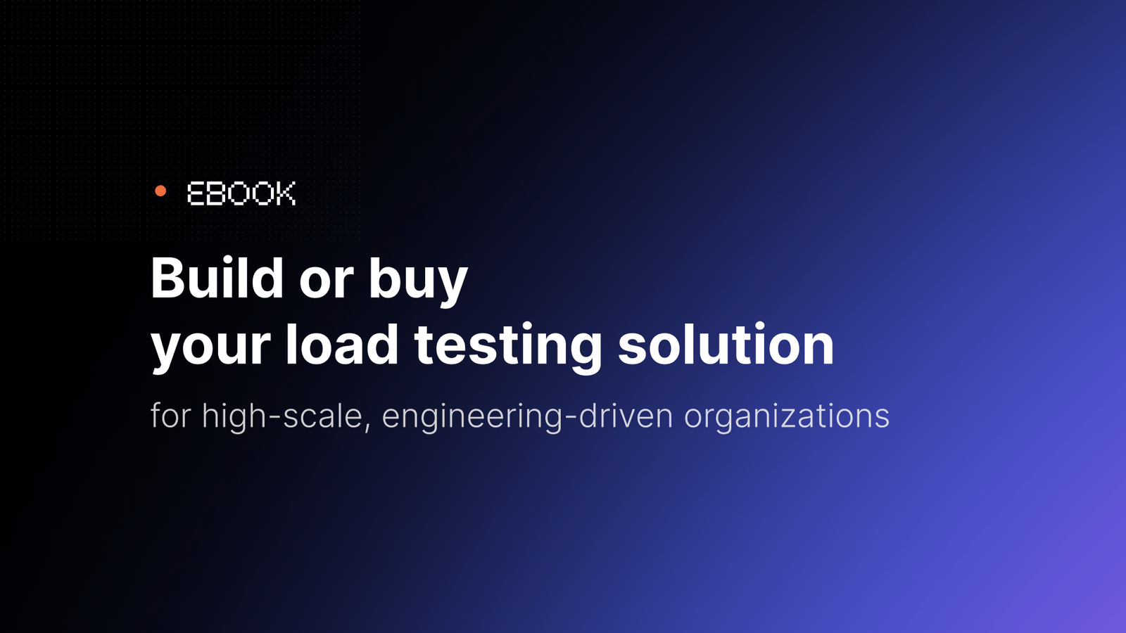 Should you build or buy your load testing solution?