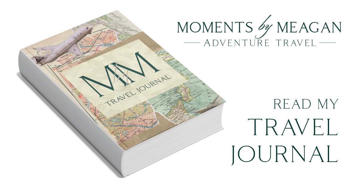 The Travel Journal | Moments by Meagan Adventure Travel