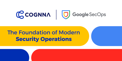 Google SecOps: The Foundation of Modern Security Operations | COGNNA