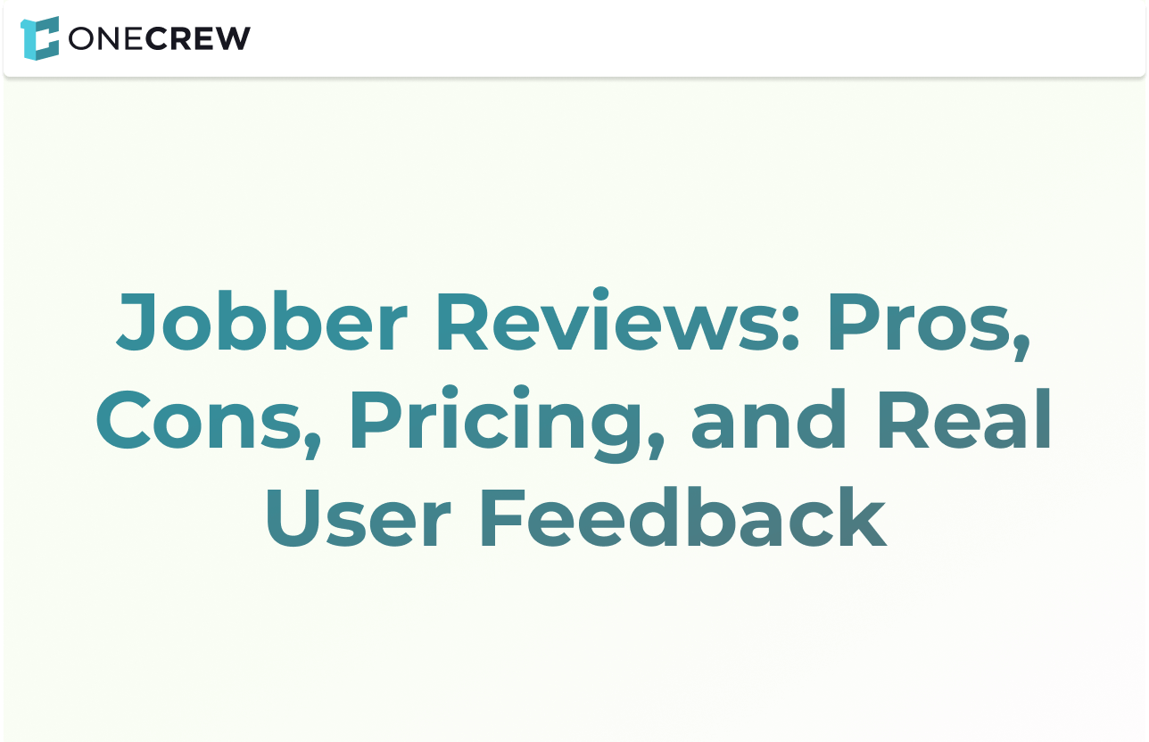 Jobber Reviews: Pros, Cons, Pricing, and Real User Feedback