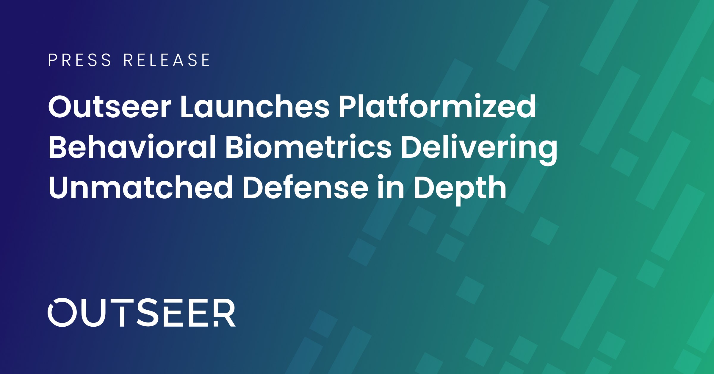 Outseer Launches Platformized Behavioral Biometrics Delivering ...