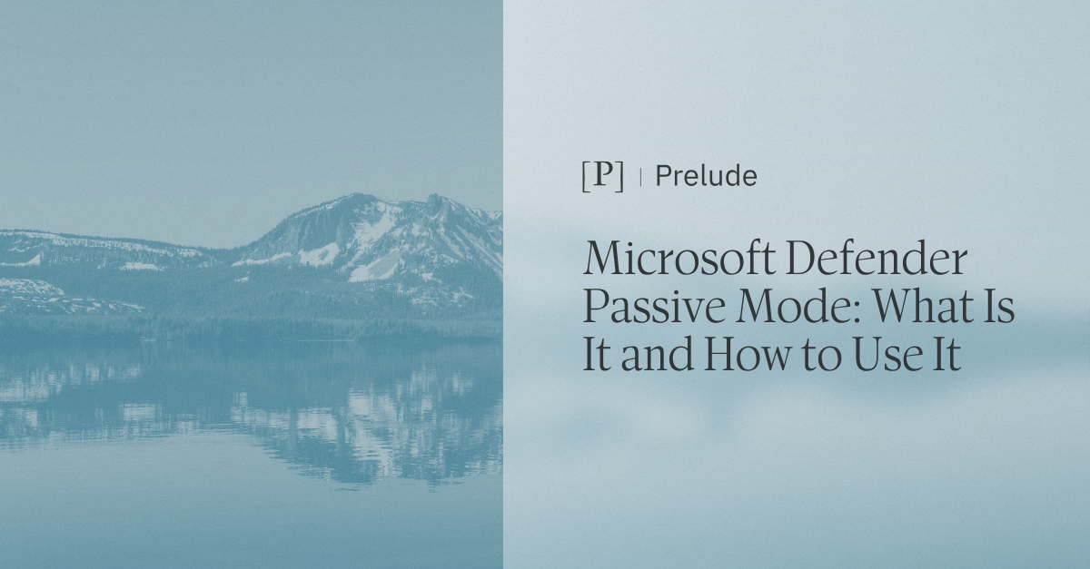 Microsoft Defender Passive Mode: What Is It and How to Use It | Prelude