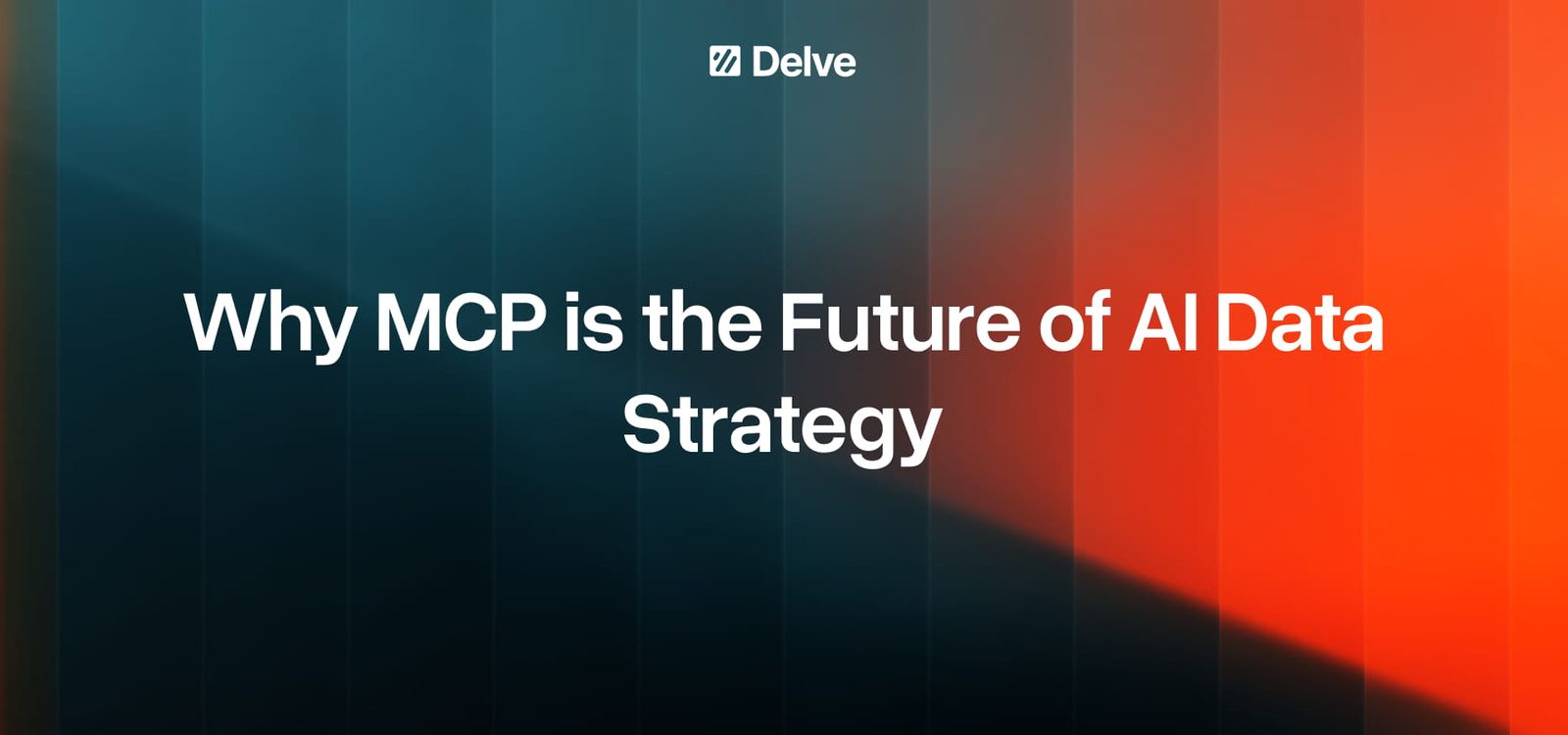 Why MCP is the Future of AI Data Strategy | Delve
