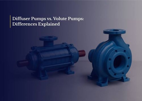 Diffuser Pumps vs. Volute Pumps: Differences Explained