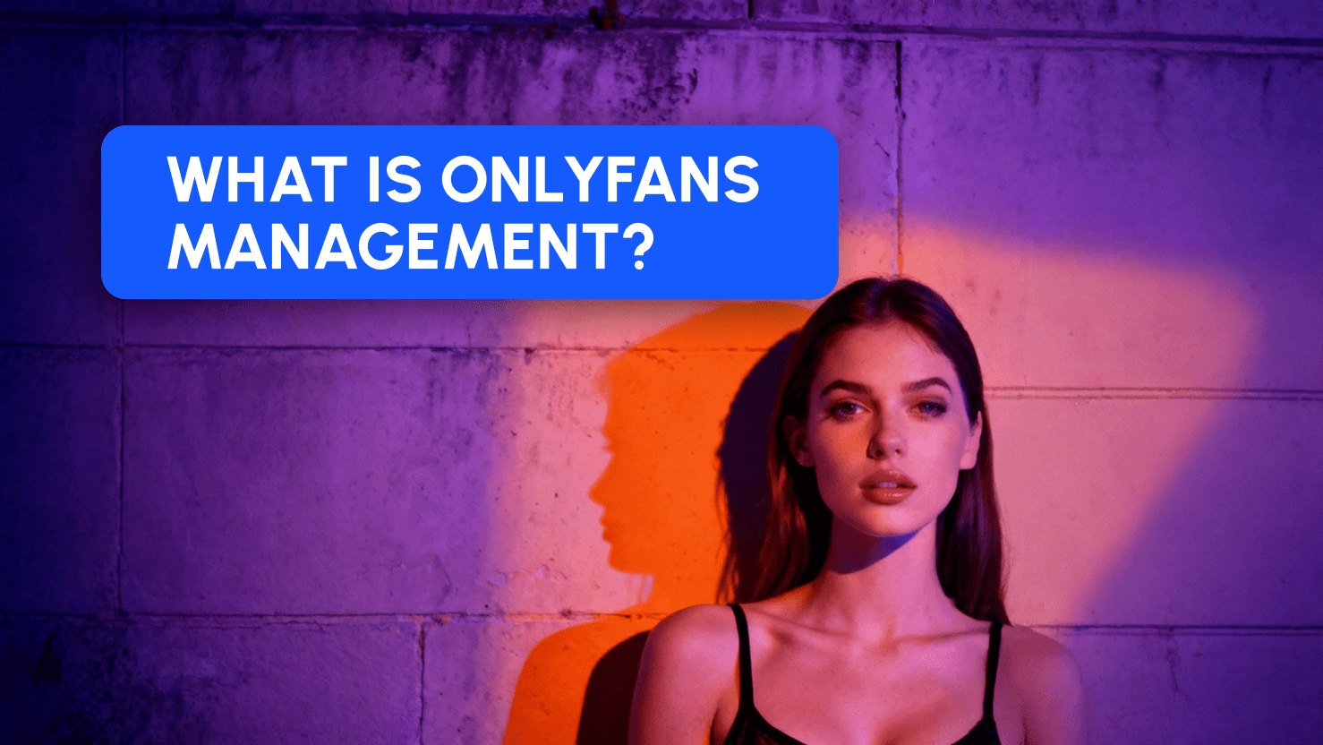 What Is OnlyFans Management? The 2025 Guide for Creators and Agencies