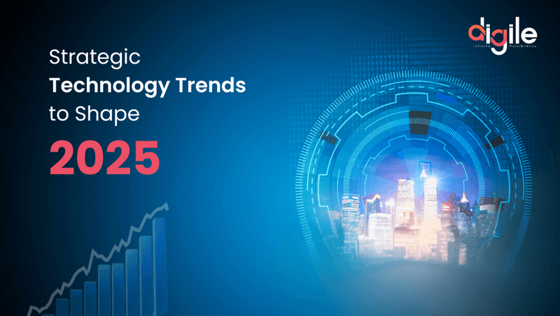 5 Strategic Technology Trends to Shape 2025 | Digile