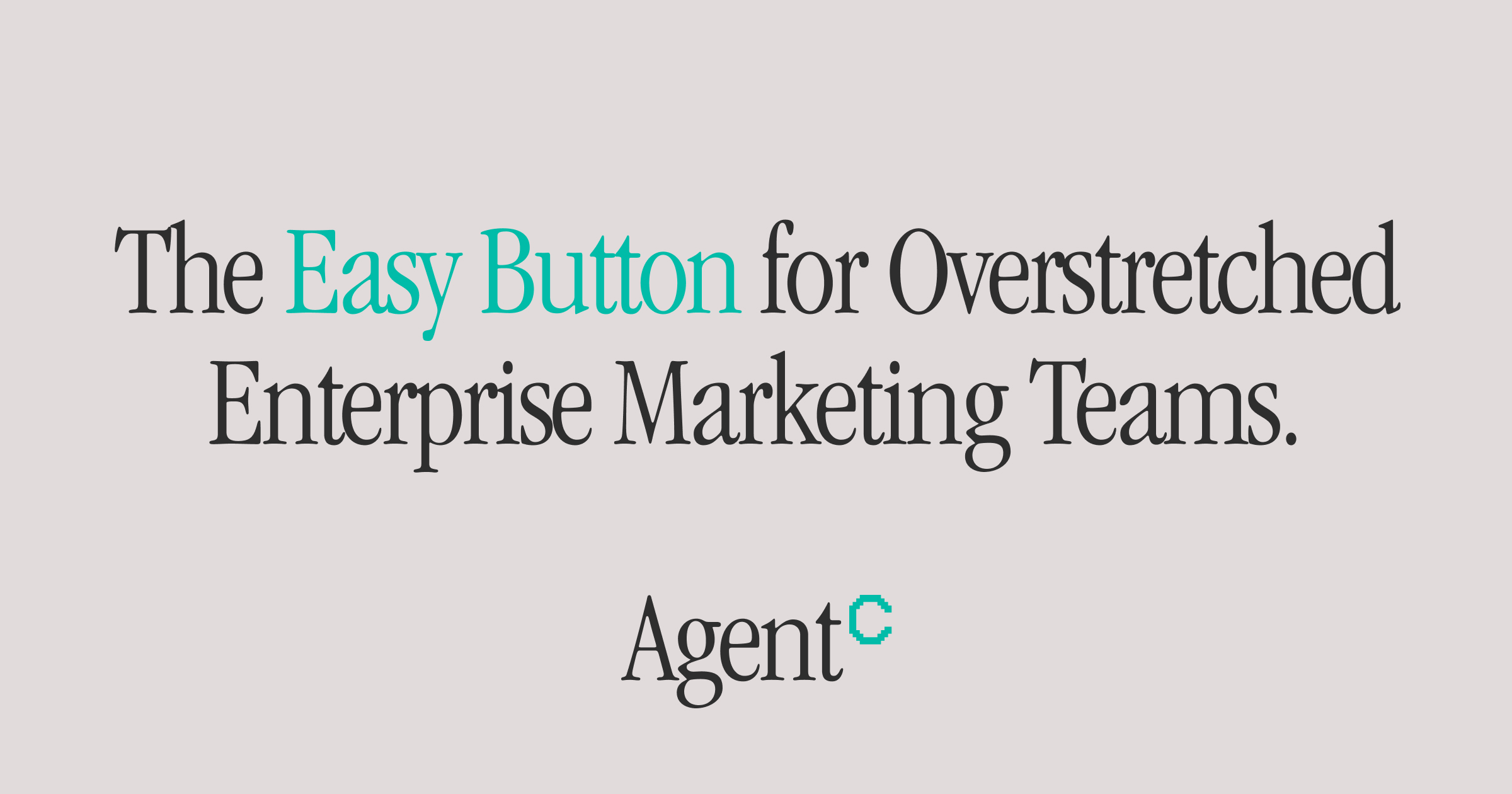 The Easy Button for Overstretched Enterprise Marketing Teams
