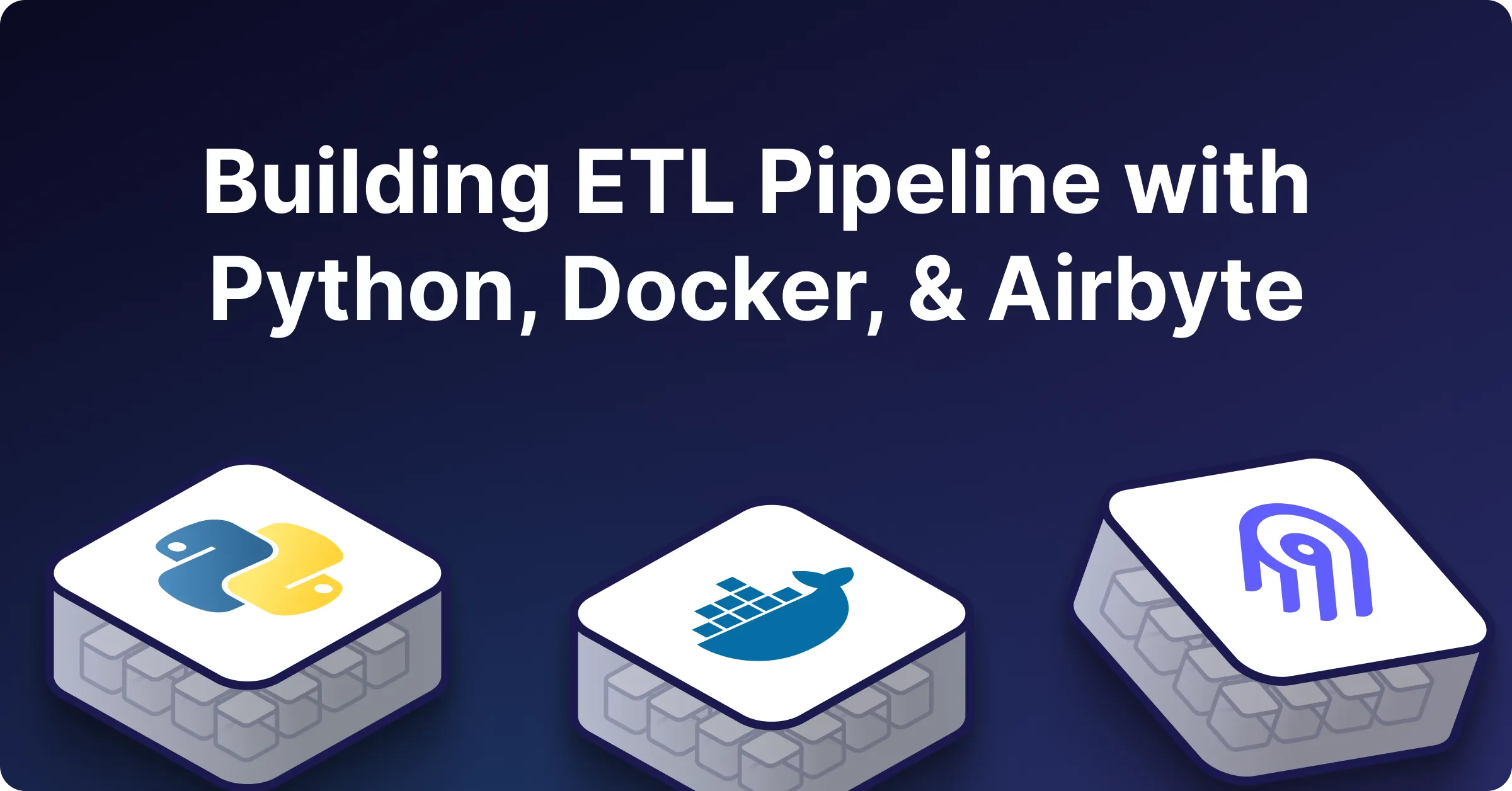 Building ETL Pipeline with Python, Docker, & Airbyte | Airbyte