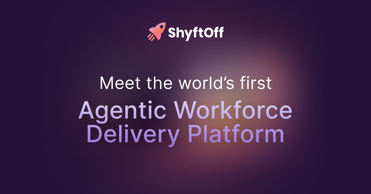 ShyftOff | The World's First Agentic Workforce Delivery Platform™