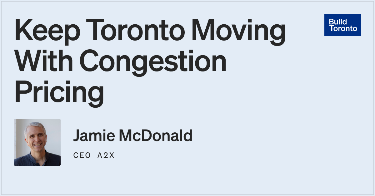 Keep Toronto Moving With Congestion Pricing