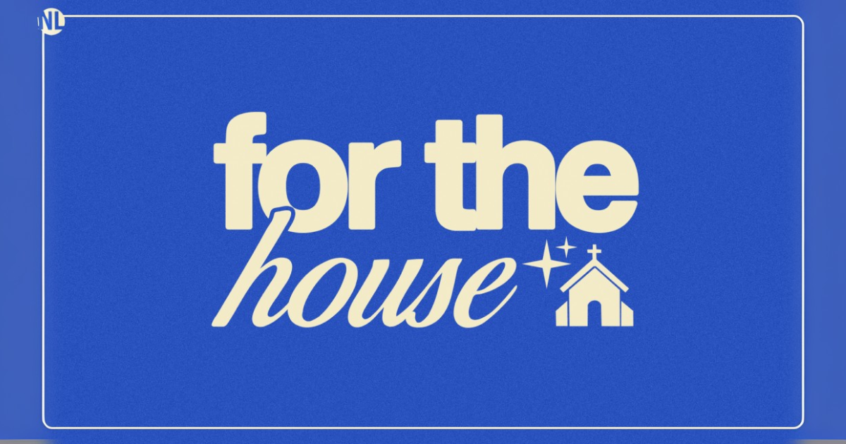 For the House: Generosity That Builds the Church