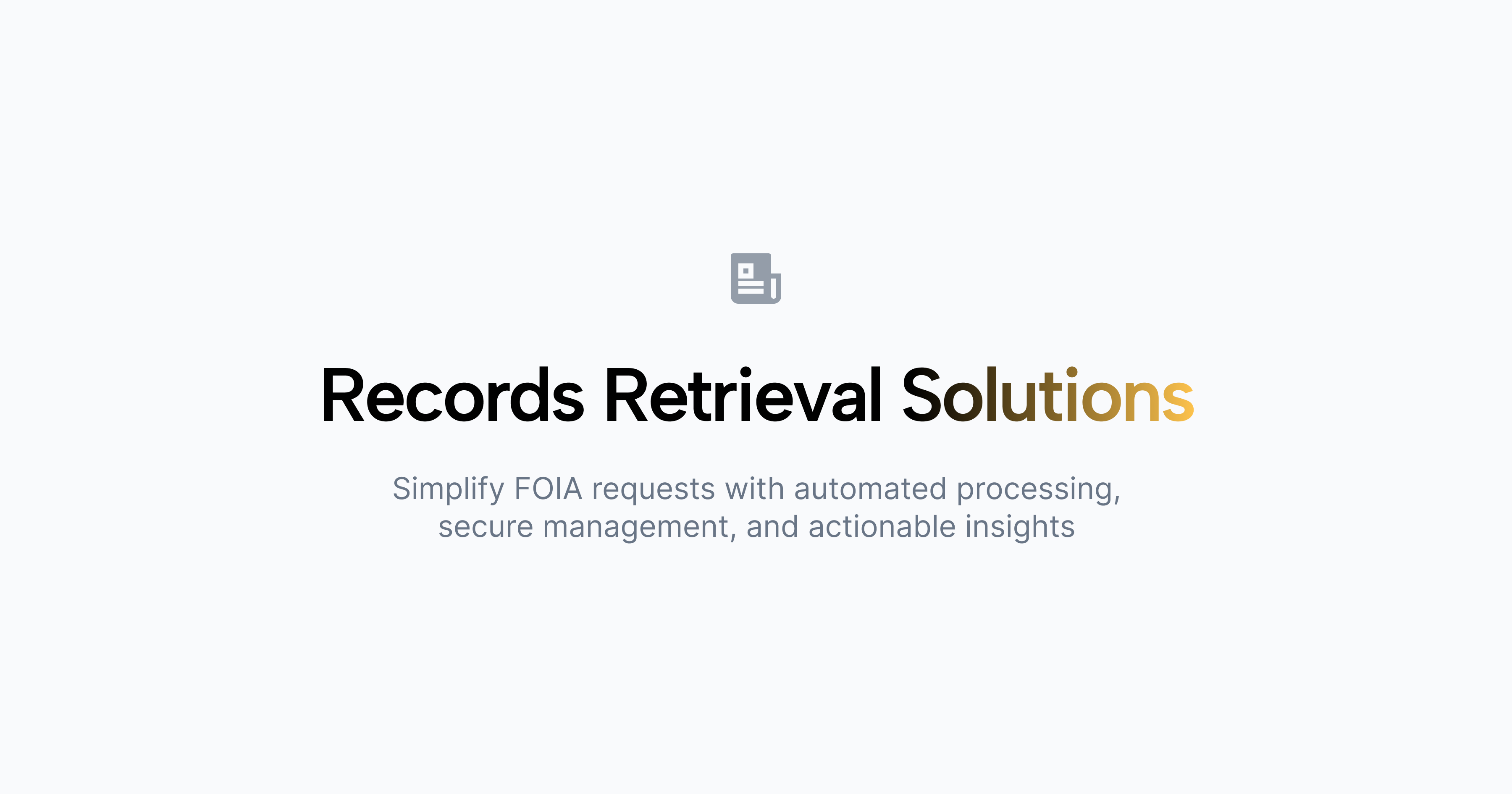Records Retrieval Solutions - Get FOIA Documents Fast