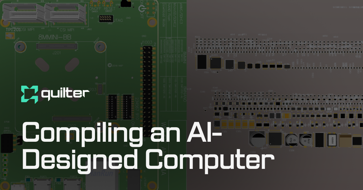 Compiling an AI-Designed Computer: Quilter Converts Constraints Into ...