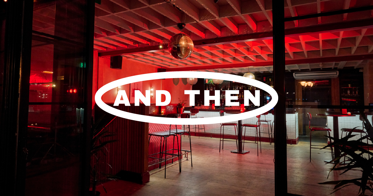 And Then tooting, not just a bar. Your local IRL Social