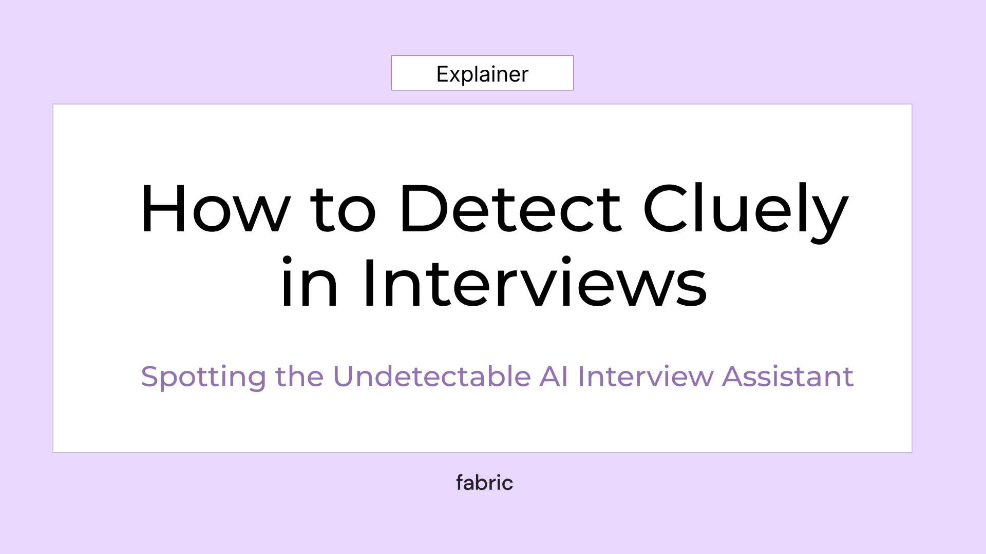 How to Detect Cluely in Interviews?
