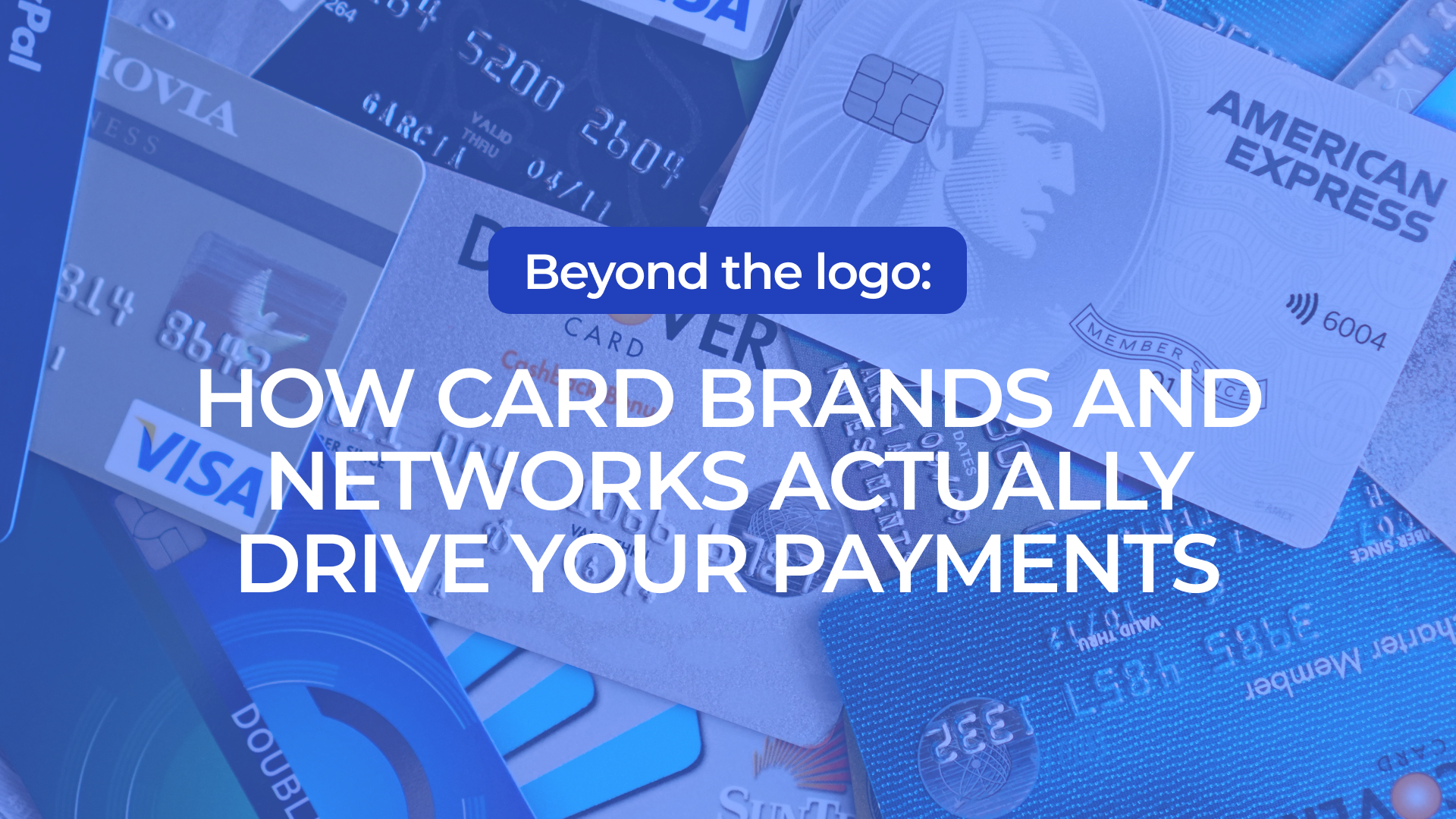 Beyond the logo: How card brands and networks actually drive your payments