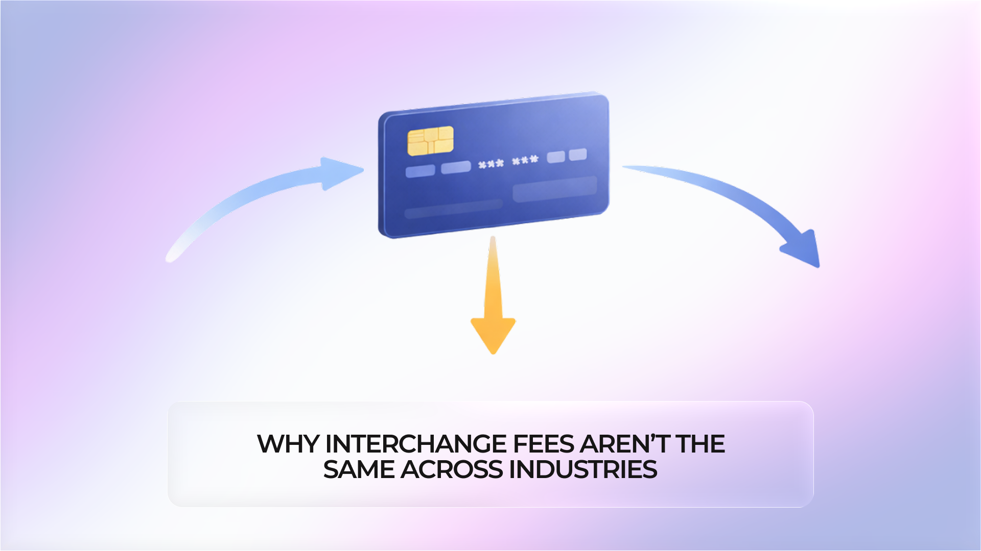 Why interchange fees aren’t the same across industries