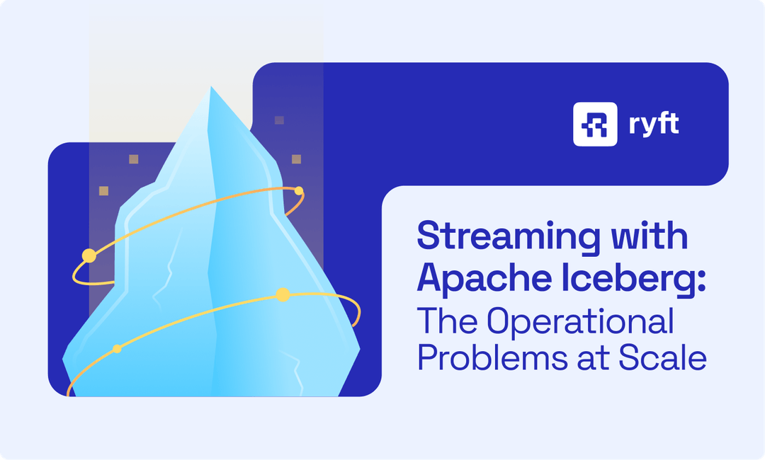Ryft Blog | Insights on Iceberg, Lakehouse & Data Optimization