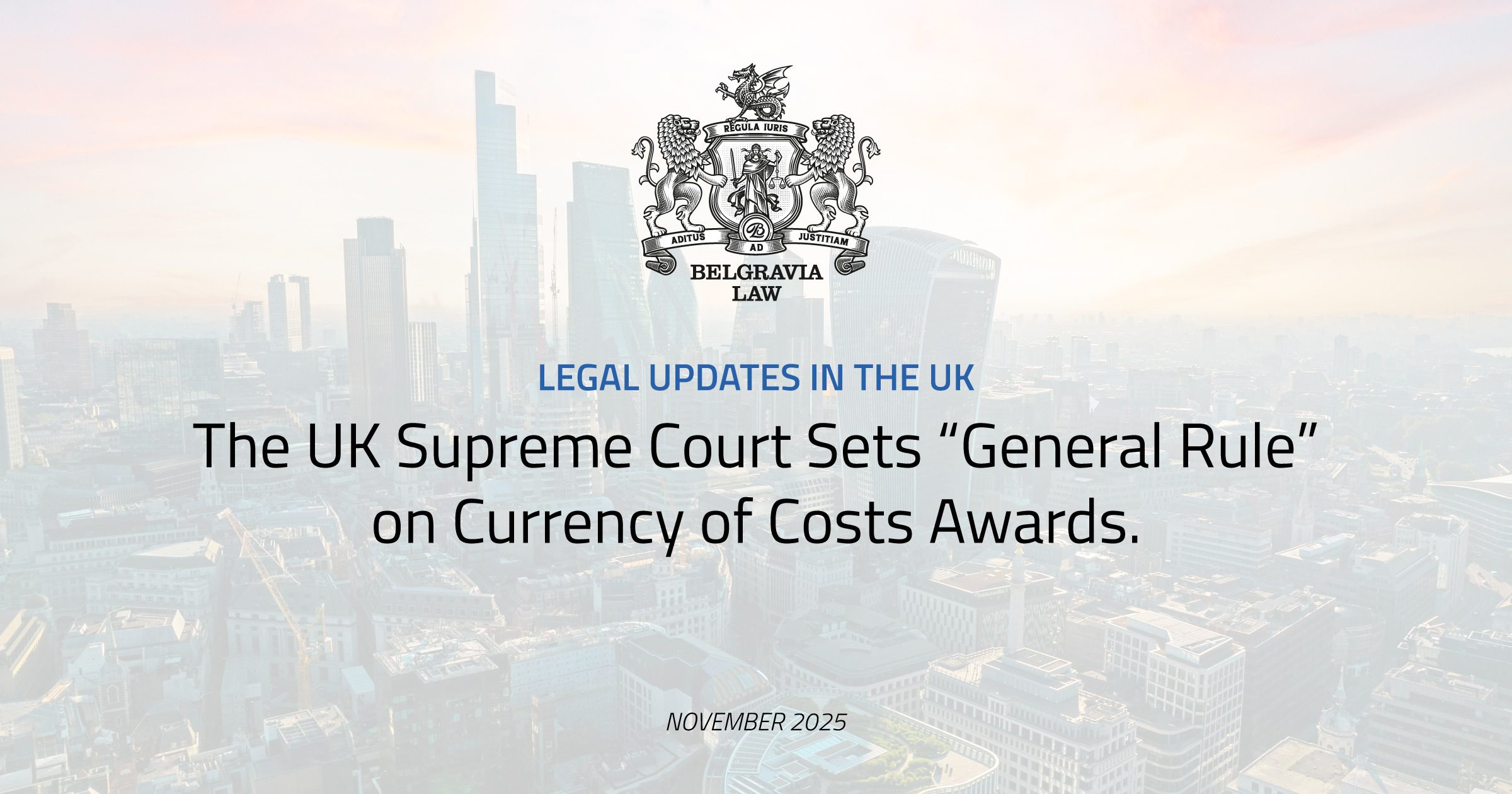 The UK Supreme Court Sets “General Rule” on Currency of Costs Awards ...