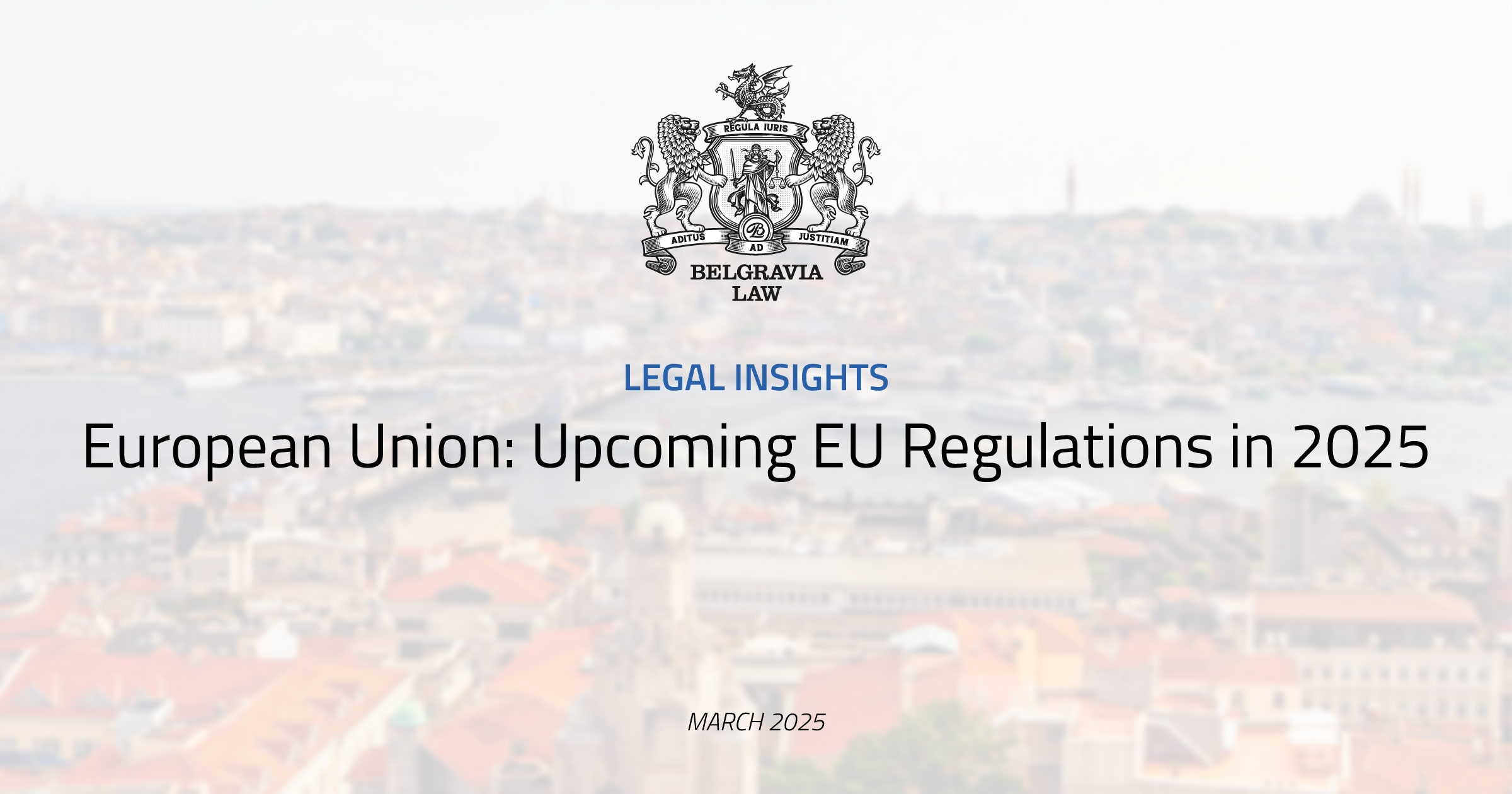 European Union: Upcoming EU Regulations in 2025 | Belgravia Law