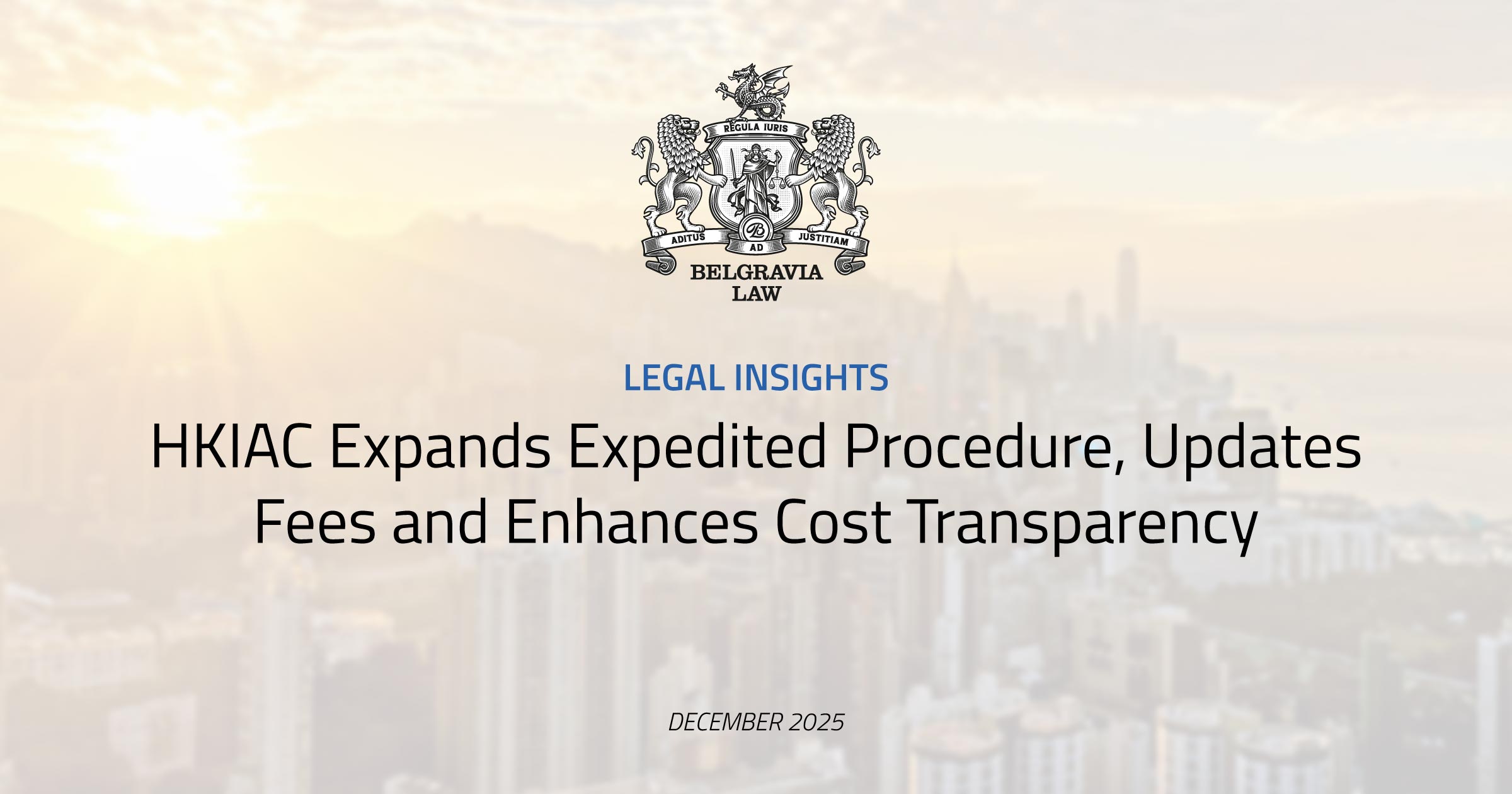 HKIAC Expands Expedited Procedure, Updates Fees and Enhances Cost ...