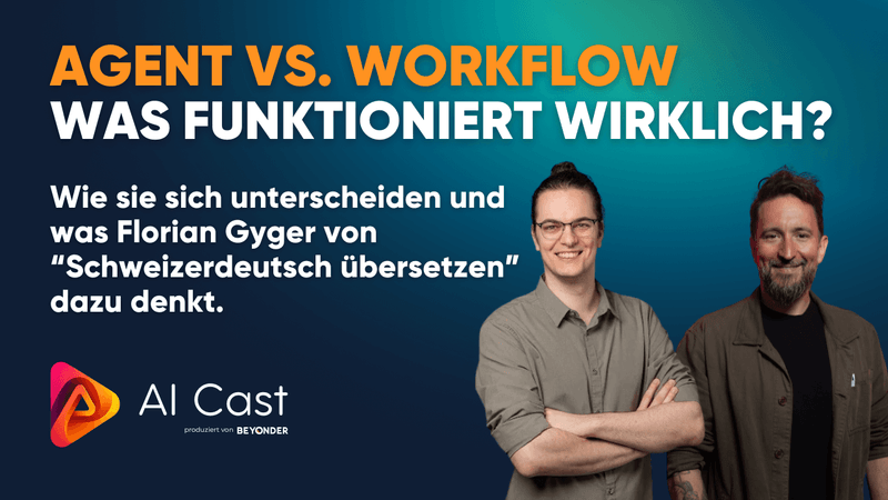 Agent vs. Workflow: Was wirklich funktioniert! | BEYONDER AG, Exzellenz ...