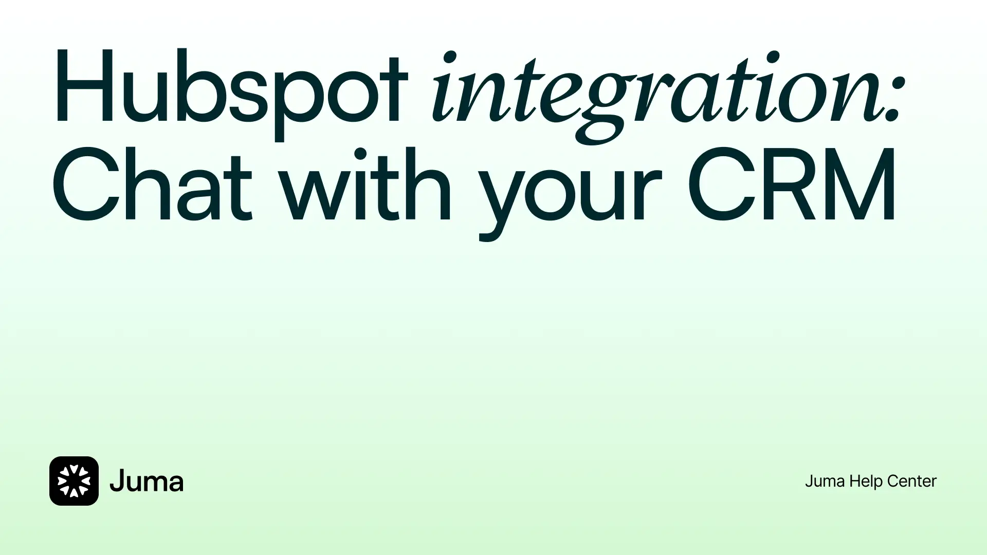 HubSpot integration: Chatting with your CRM data | Juma Help Center