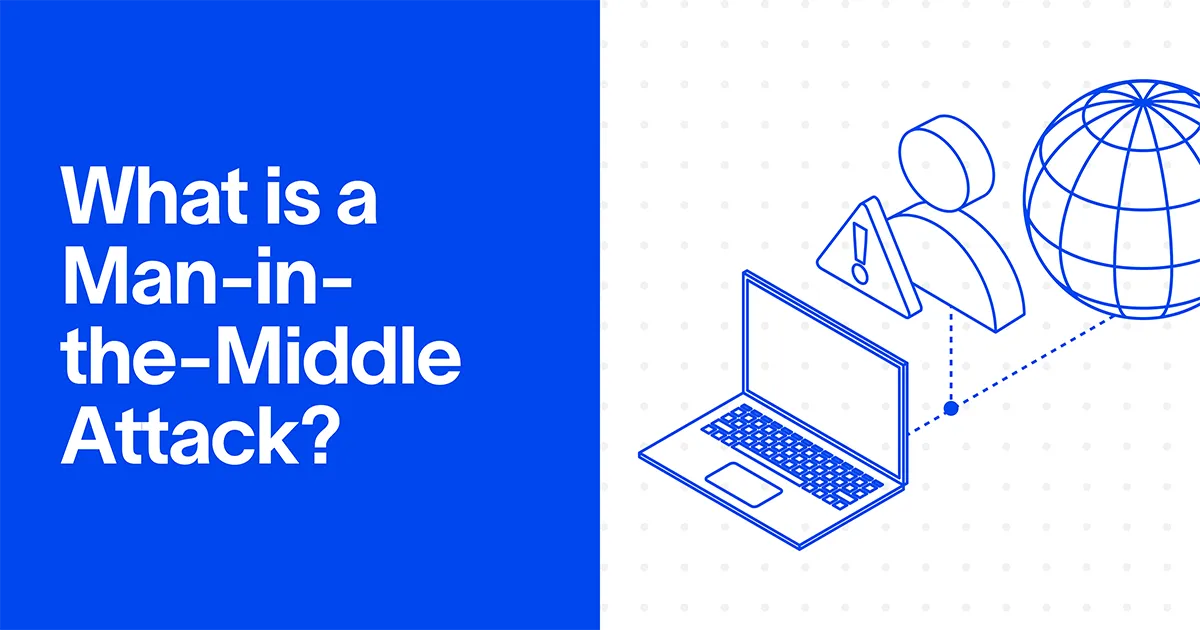 Man-in-the-Middle Attack: What It Is and How It Works