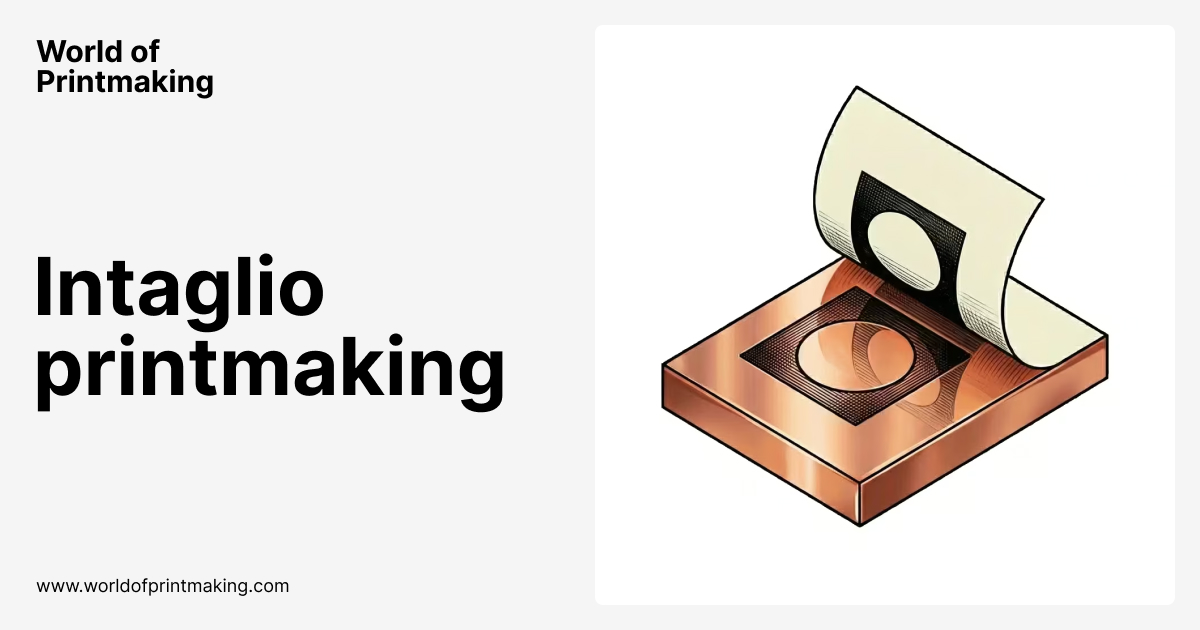 What Is Intaglio Printmaking? | World of Printmaking