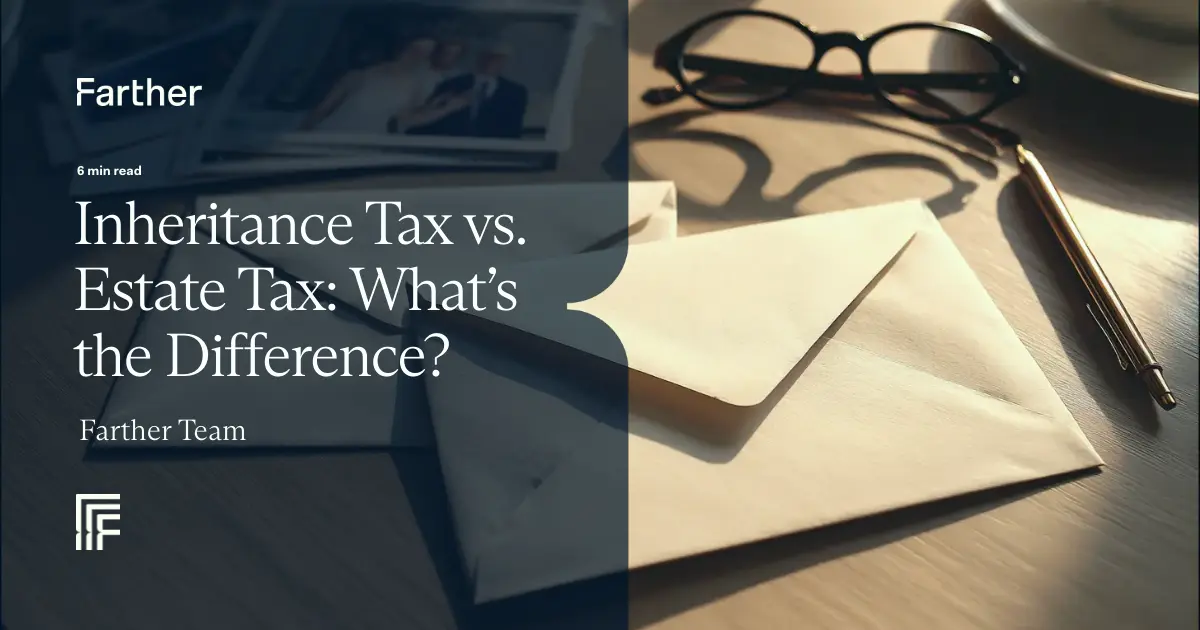 Inheritance Tax vs. Estate Tax: What’s the Difference?