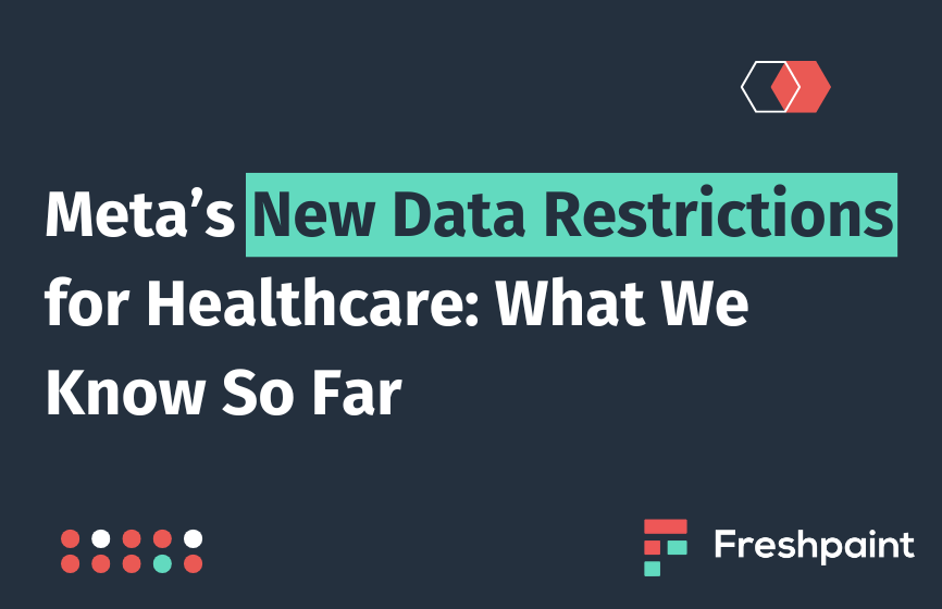 Meta’s New Data Restrictions for Healthcare: What We Know So Far