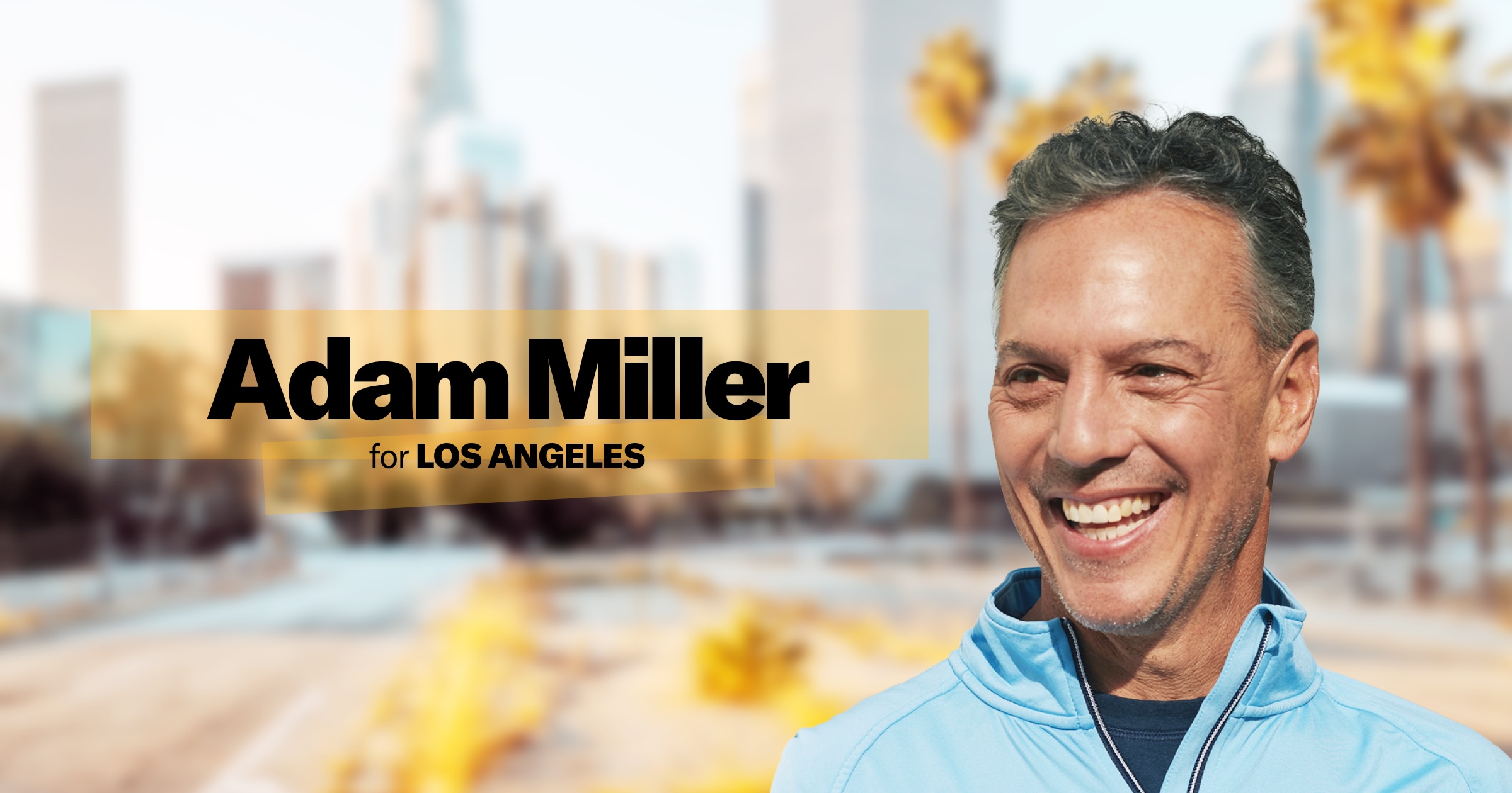 Adam Miller for Mayor of Los Angeles 2026 | VoteMiller.com