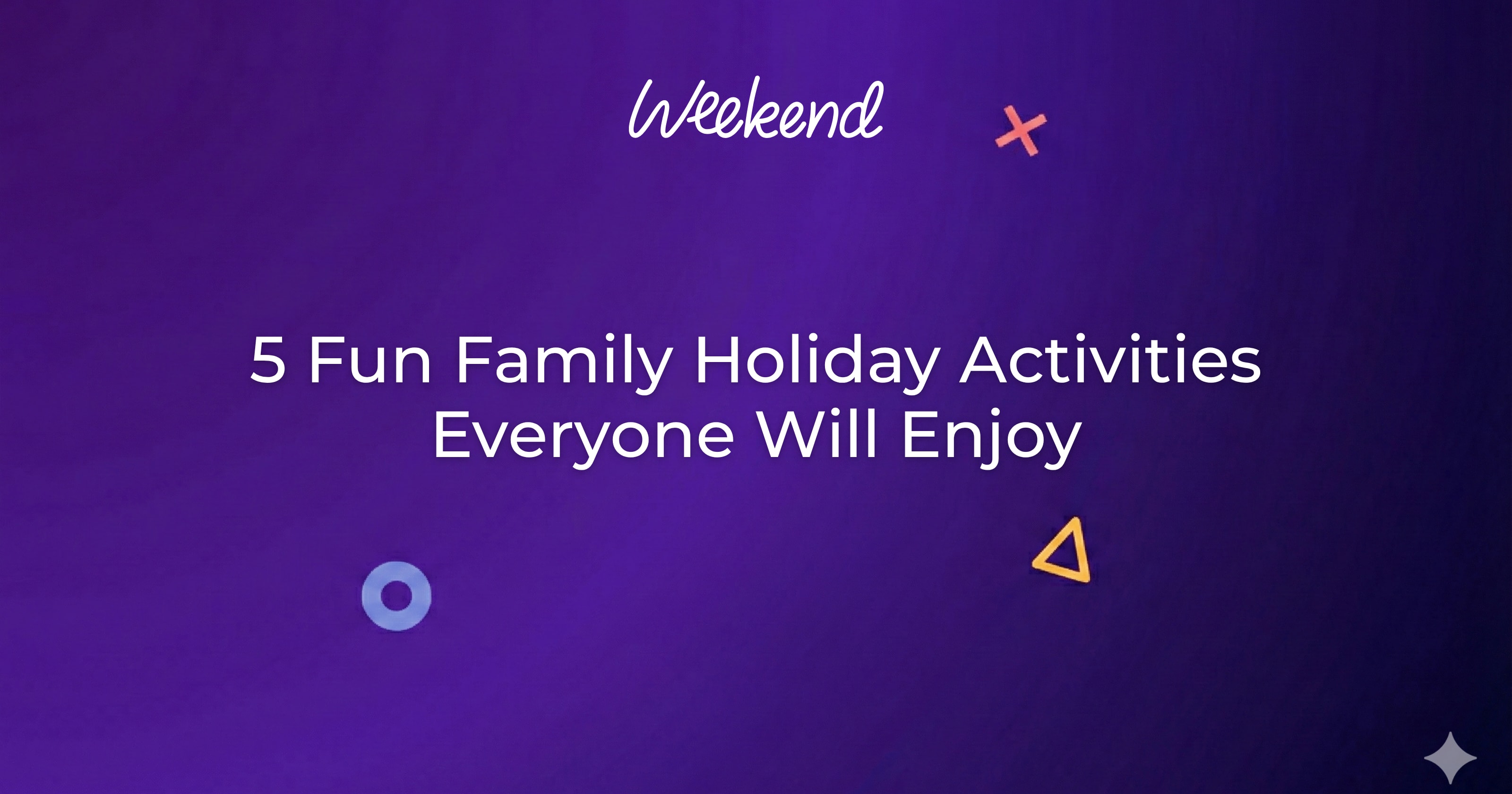 5 Fun Family Holiday Activities Everyone Will Enjoy